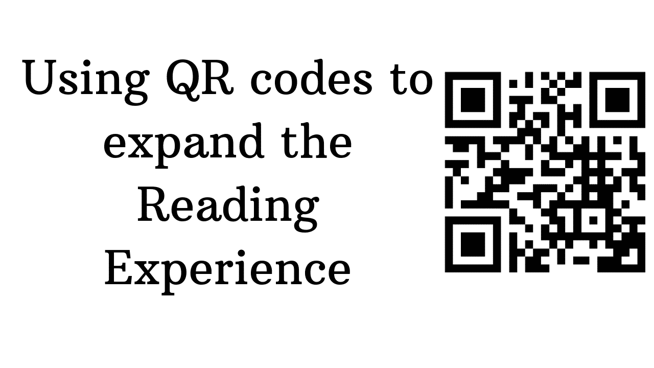 Using QR codes to expand the Reading Experience